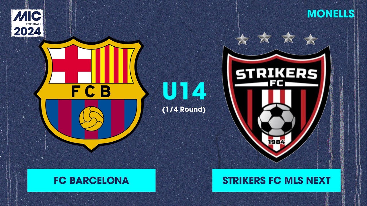 MICFootball'24 | Fase Final (1/4) - FC Barcelona vs Strikers FC MLS ...