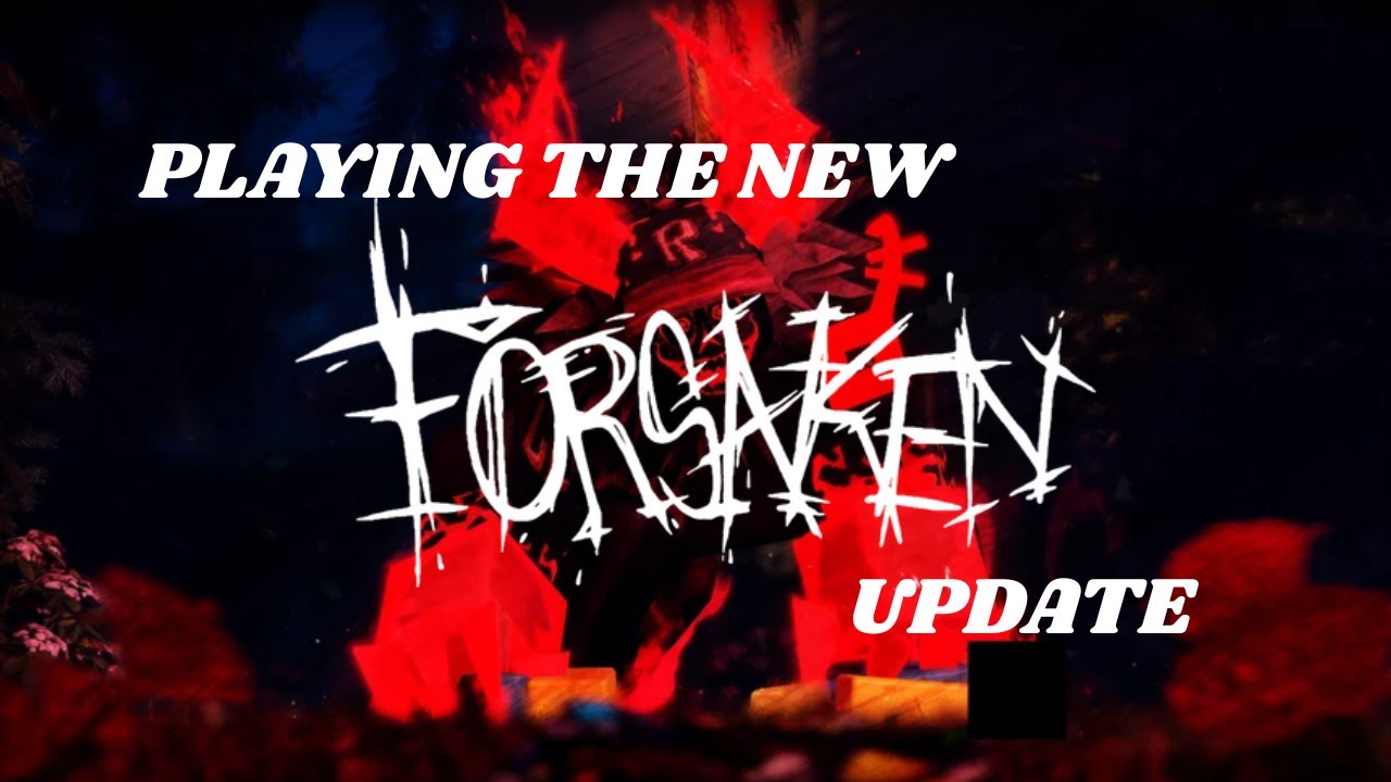 Playing the new FORSAKEN update! - YouTube
