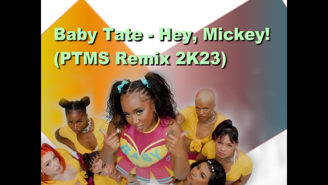Baby Tate-Hey, Mickey! (PTMS Remix 2K23) - YouTube