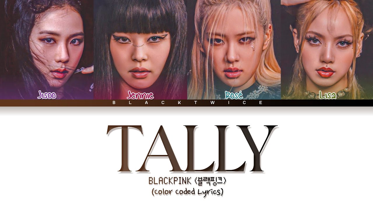 BLACKPINK (블랙핑크) - 'TALLY' Color Coded Lyrics - By blacktwicee - YouTube