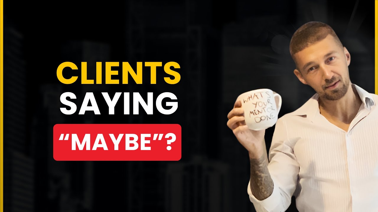 Clients Saying “Maybe”? - YouTube