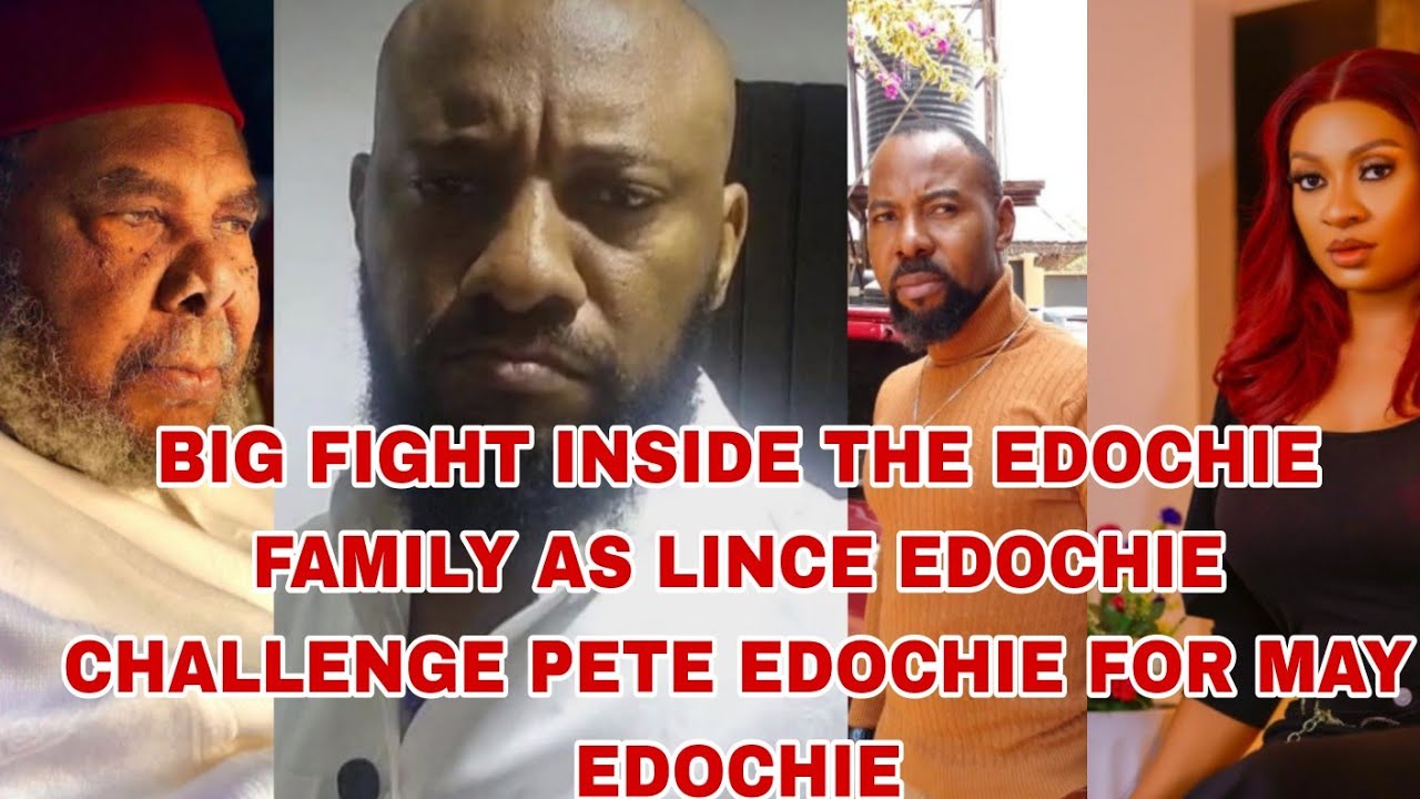 BIG FIGHT INSIDE THE EDOCHIE FAMILY AS LINCE EDOCHIE CHALLENGE PETE ...