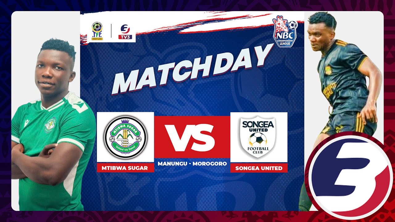 #LIVE: MTIBWA SUGAR FC VS SONGEA UNITED | NBC CHAMPIONSHIP LEAGUE 2024/ ...