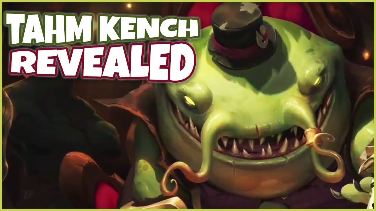 TAHM KENCH REVEALED! UNBENCH THE KENCH! - YouTube