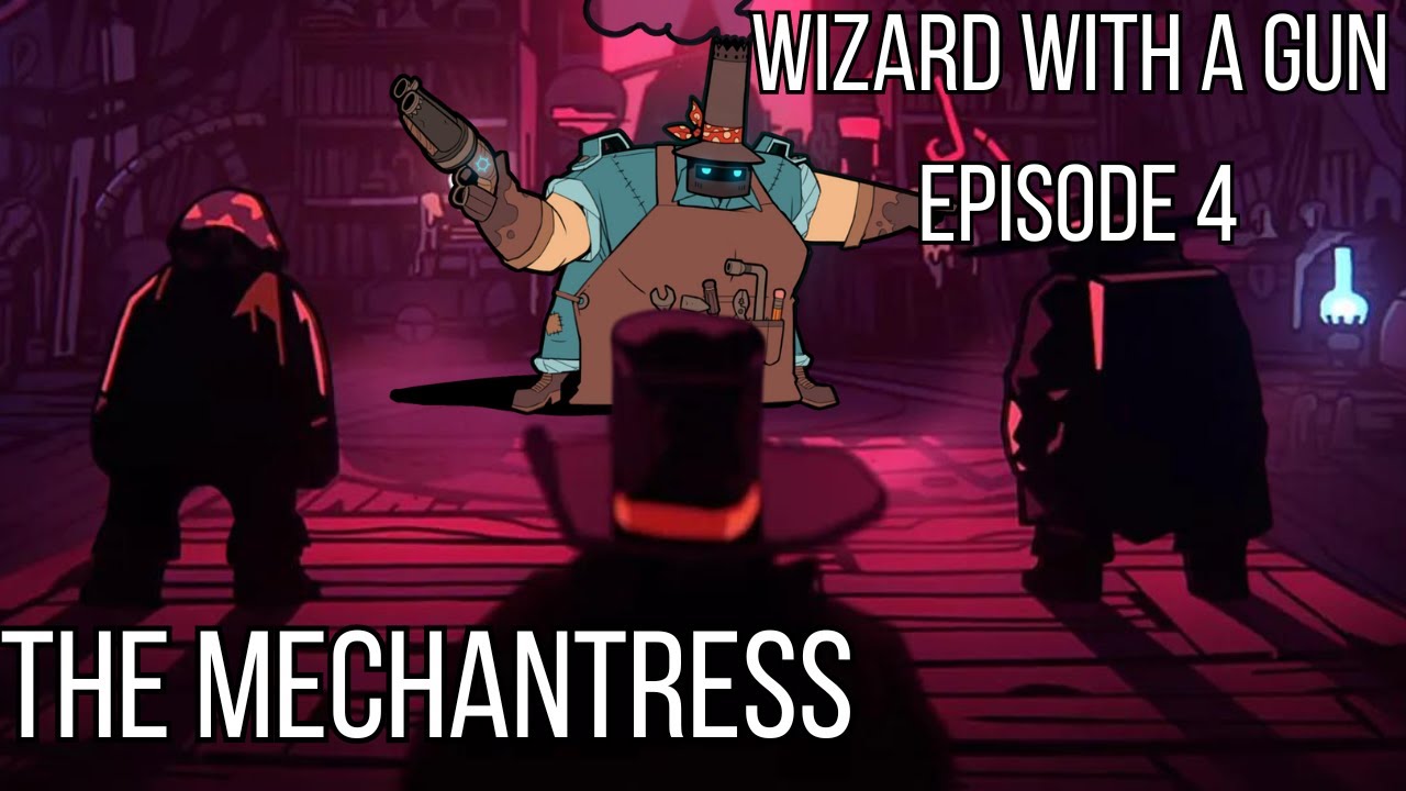 Wizard with a Gun | Episode 4 | Mechantress - YouTube