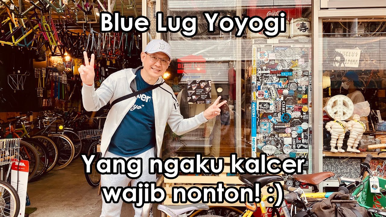 Eps.005 - #ShopVlog - BLUE LUG YOYOGI PARK, Toko sepeda kalcer di Tokyo ...