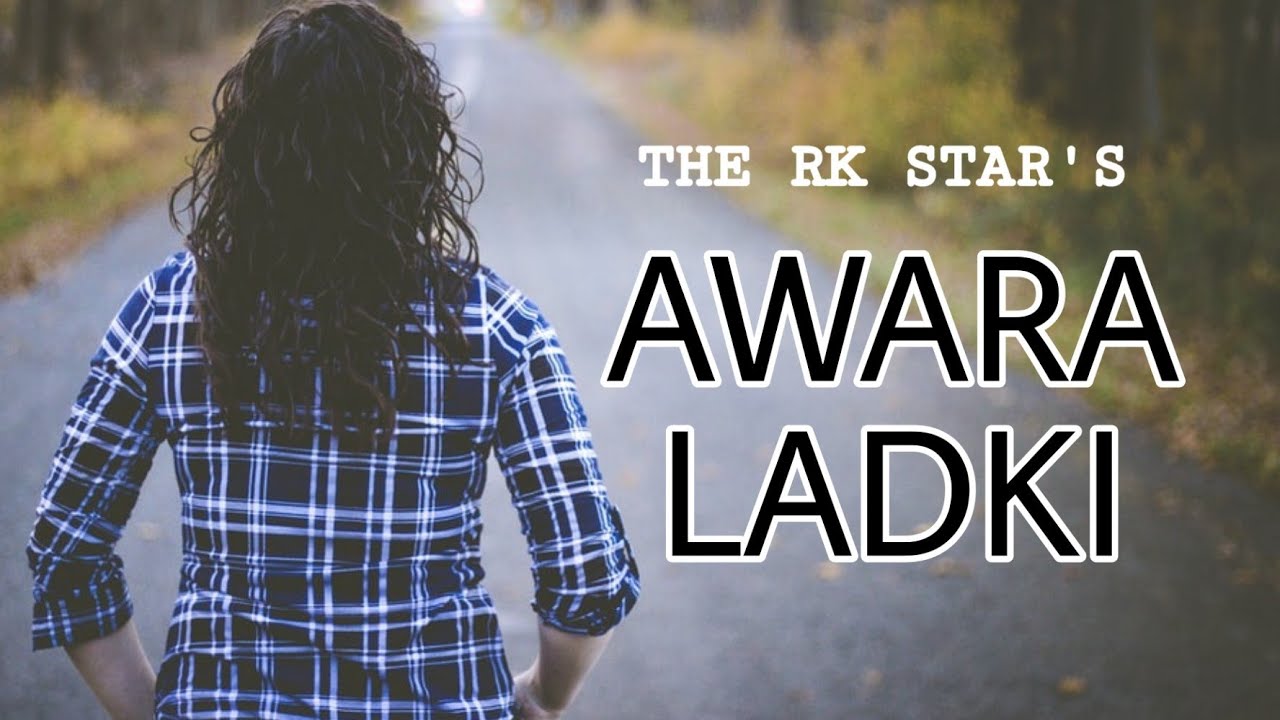 AWARA LADKI | The Rk Star | Poetry Kuchh Shabd - YouTube