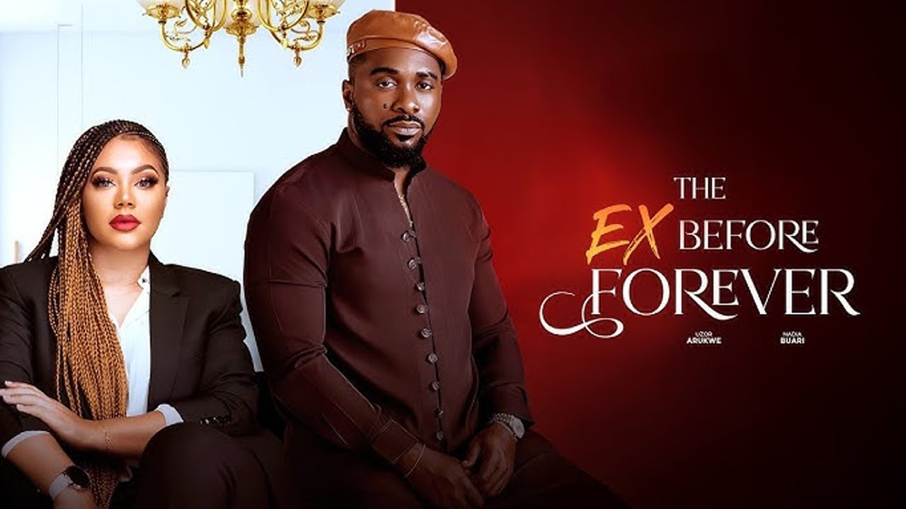 THE EX BEFORE FOREVER (2025 Nigerian Full Movie) | Uzor Arukwe, Nadia ...