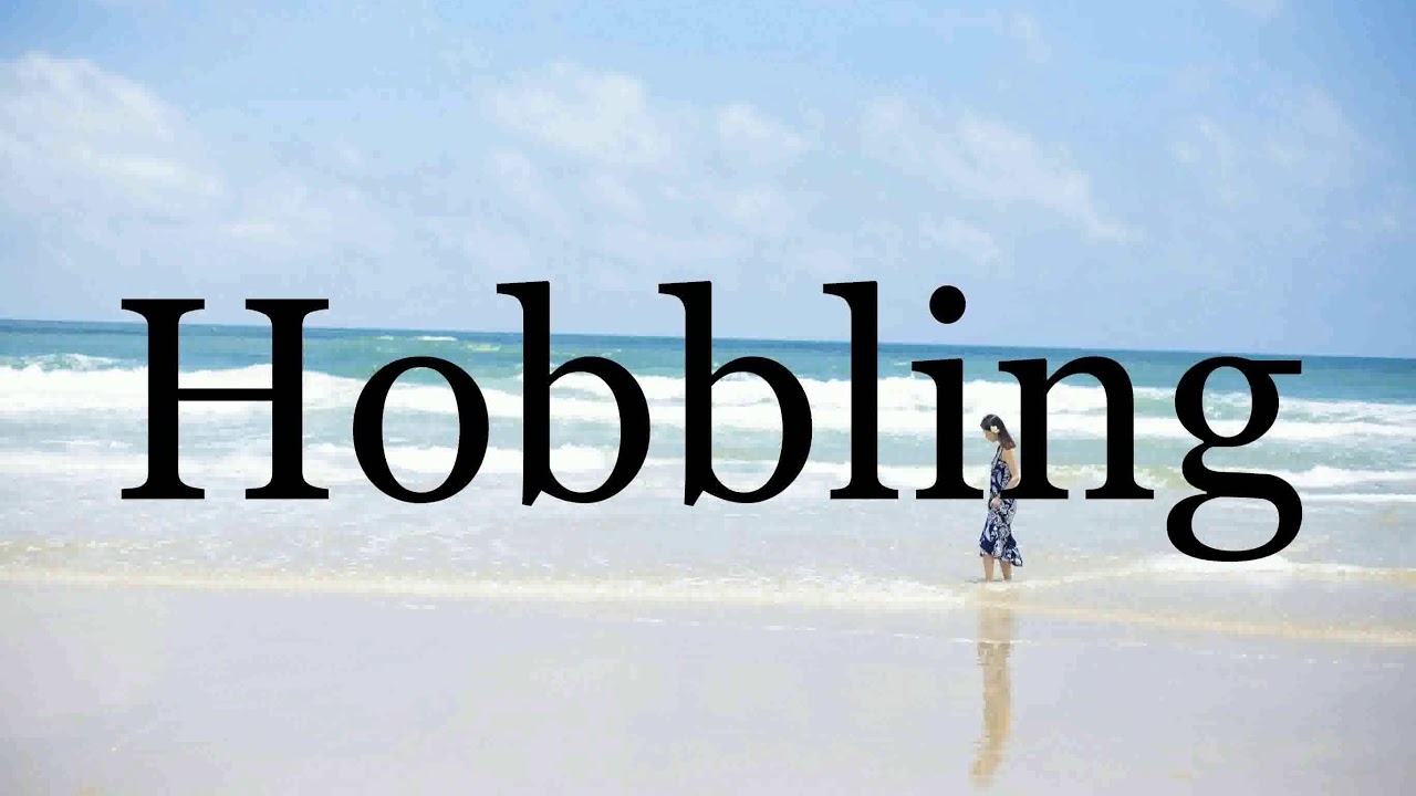 How To Pronounce Hobbling🌈🌈🌈🌈🌈🌈Pronunciation Of Hobbling - YouTube