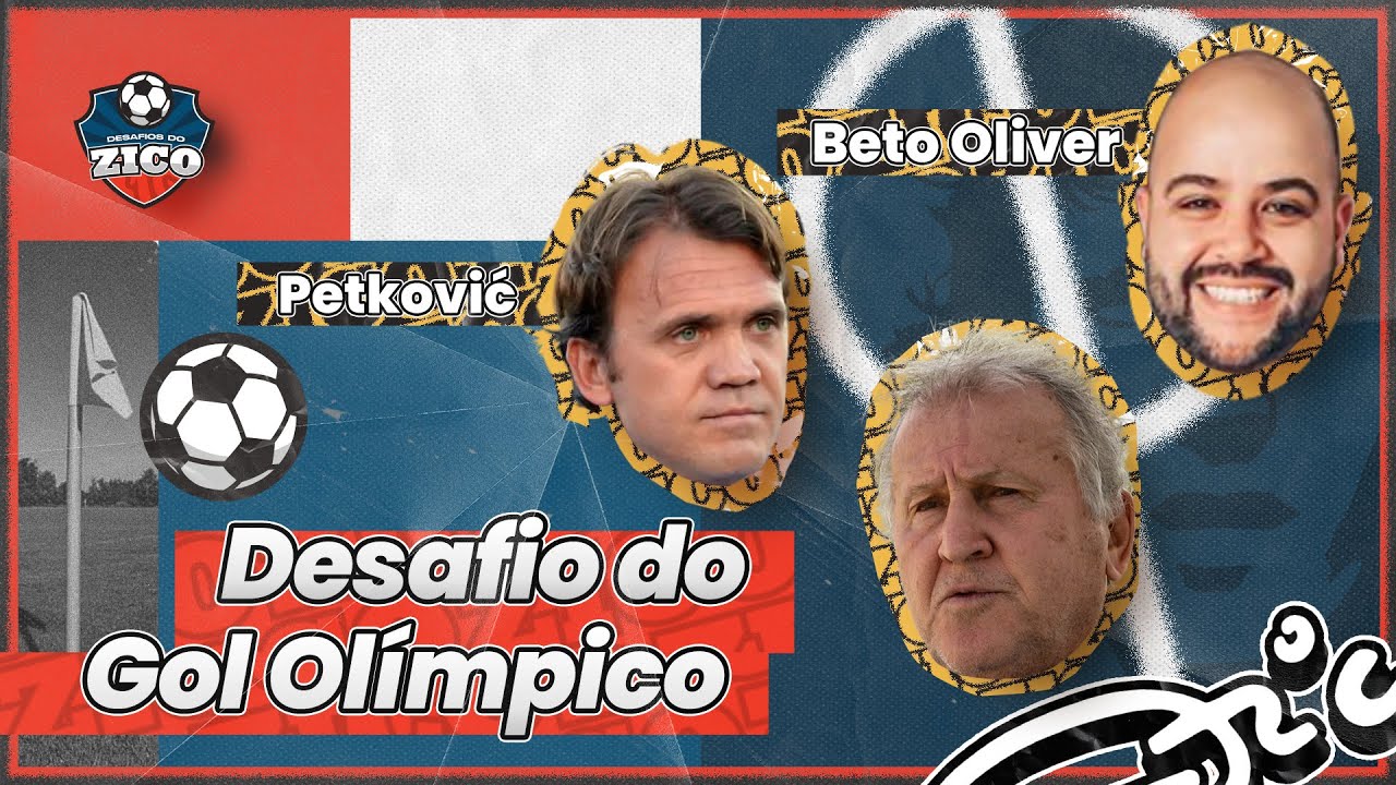DE VOLTA! Desafio do Gol Olímpico | Zico convida Petkovic e Beto Oliver ...