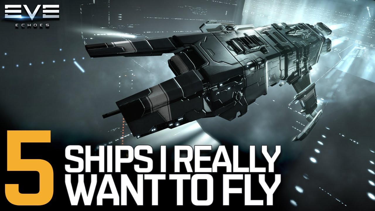 5 Ships I Really Want To Fly!! || EVE Echoes - YouTube