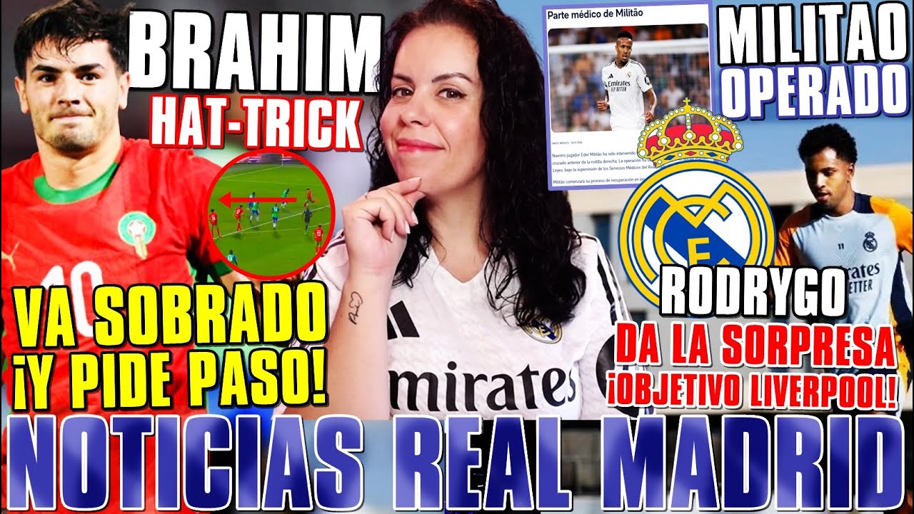 🚨 RODRYGO: OBJETIVO LIVERPOOL - ¡HAT-TRICK BRAHIM! PIDE PASO en el MADRID - MILITAO OPERADO ...