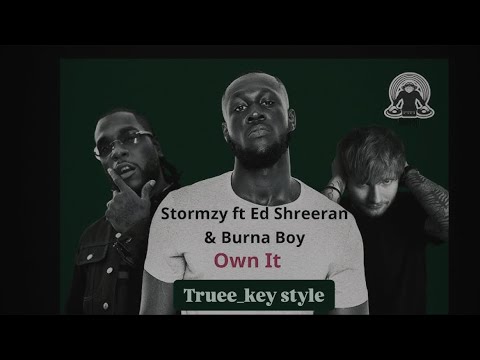 Stormzy - Own It (feat. Ed Sheeran & Burna Boy) (truee_key style) - YouTube