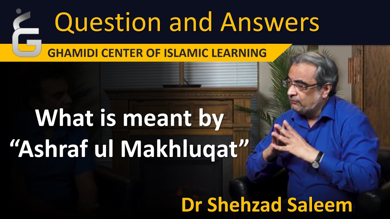 What is meant by “Ashraf ul Makhlooqat” - Dr Shehzad Saleem - YouTube