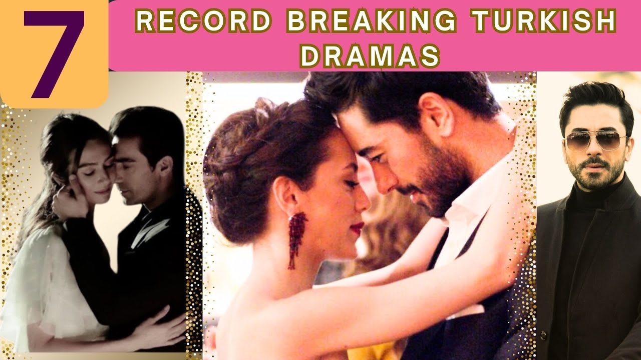 Top 07 Record Breaking Turkish Dramas | Best of Turkish Media - YouTube