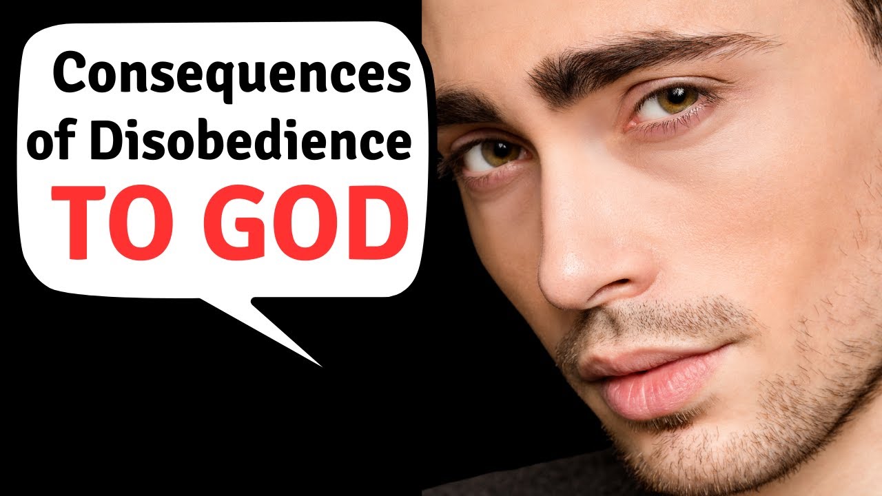 The Consequences Of Disobedience To God - YouTube