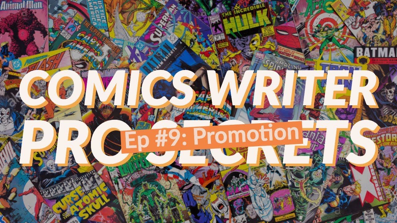Comics Writer Pro Secrets #9: How To (And How Not To) Promote Comics ...