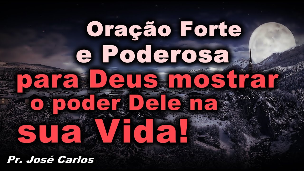 ((🔴)) ORAÇÃO FORTE E MUITO PODEROSA PARA DEUS MOSTRAR O PODER DELE NA ...