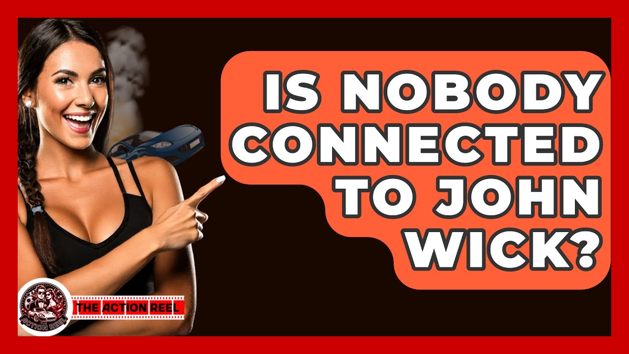 is-nobody-connected-to-john-wick-the-action-reel-youtube