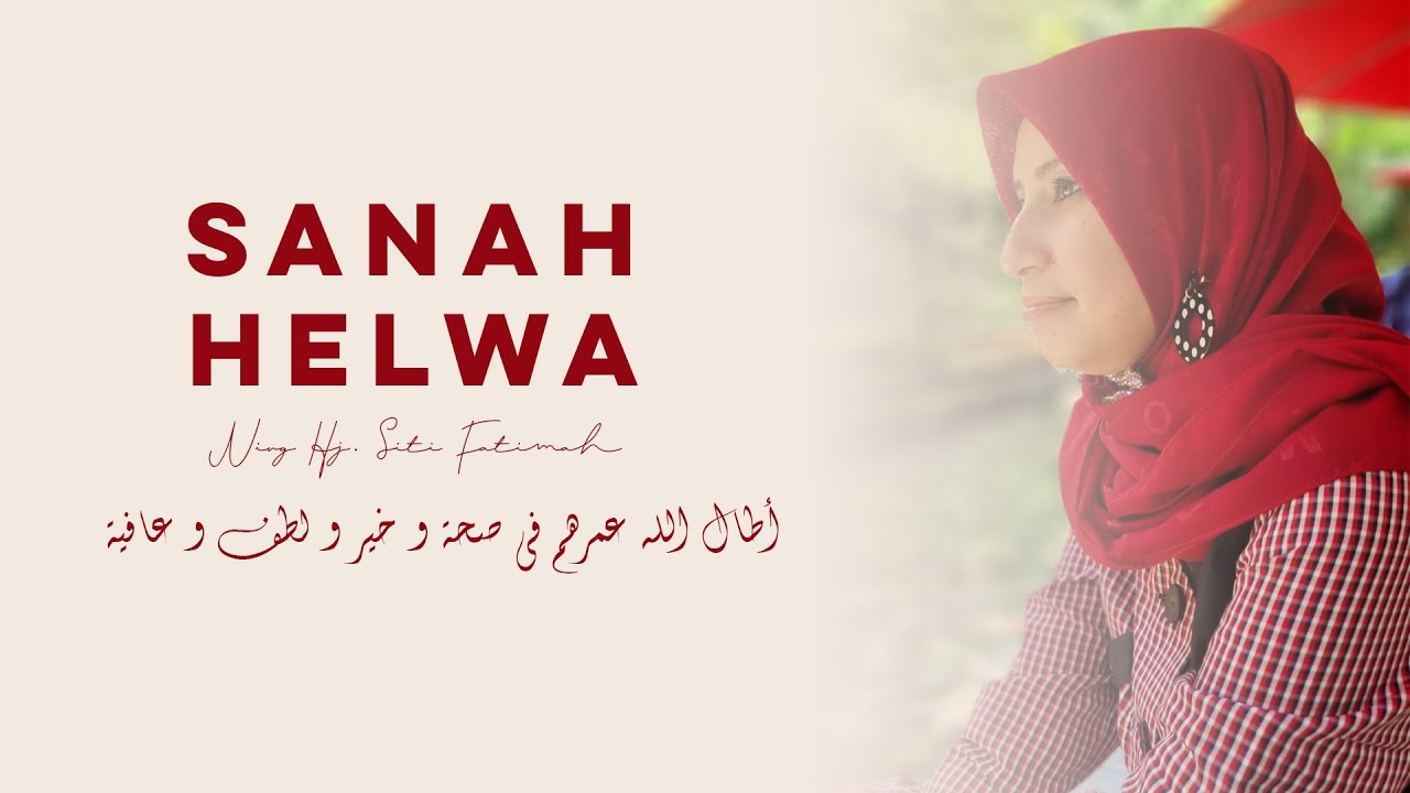 SANAH HELWA UMMINA Ning Hj. Siti Fatimah - YouTube