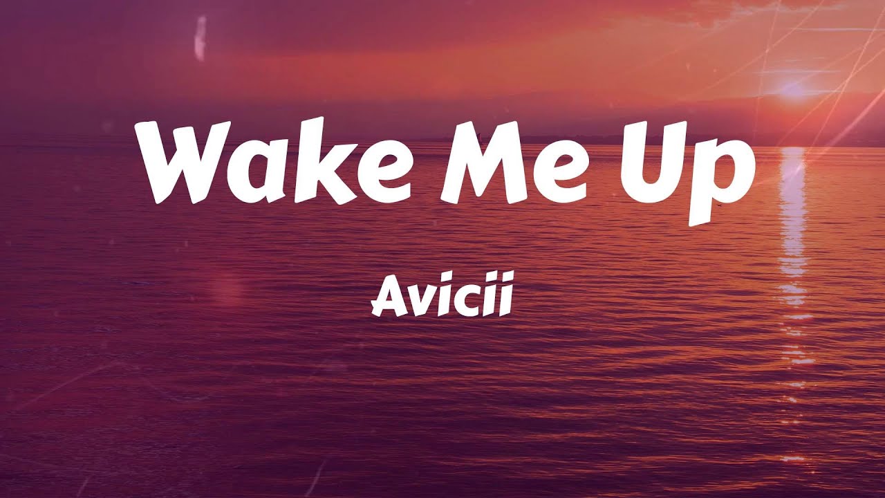 Avicii - Wake Me Up (Lyrics) - YouTube