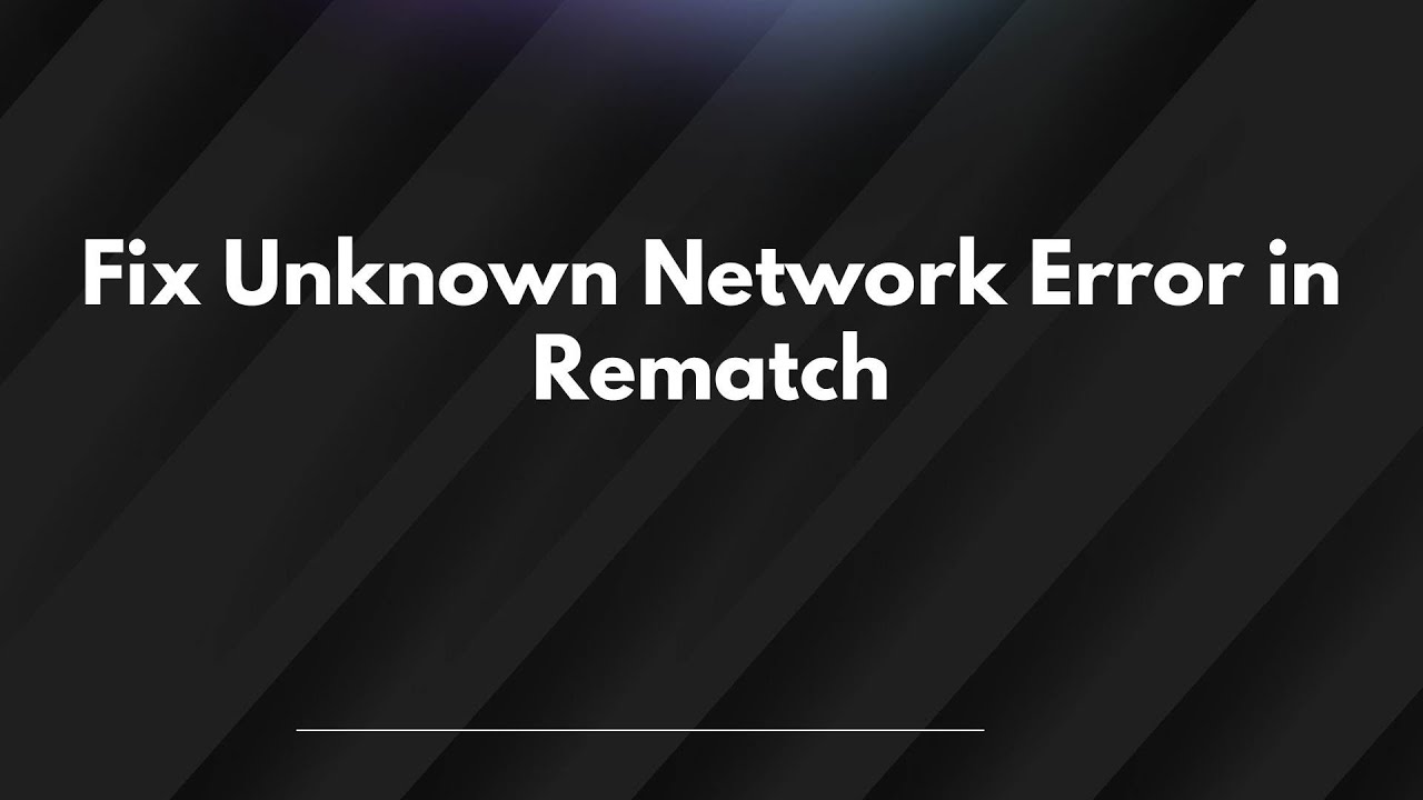 Fix Unknown Network Error in Rematch - YouTube
