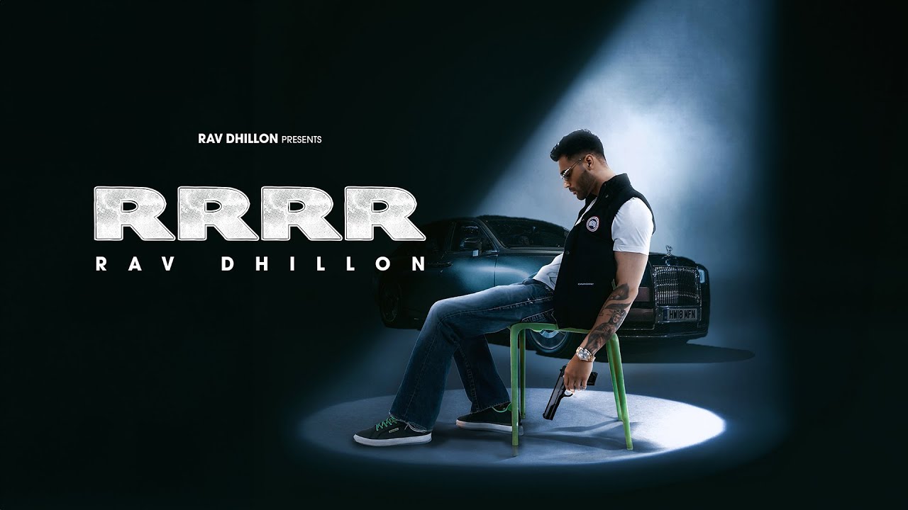 RRRR (Official Video) - Rav Dhillon| Yeah Proof | New Punjabi Songs ...