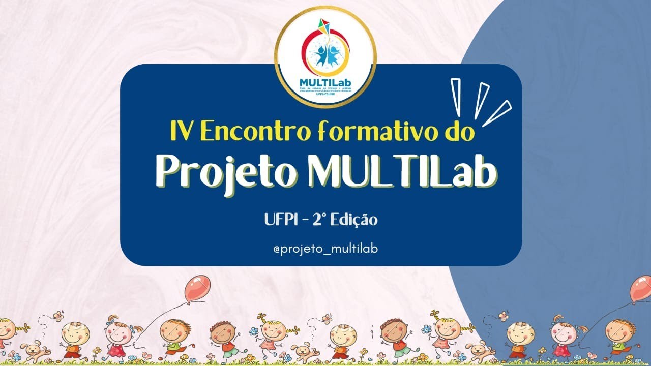 IV Encontro formativo do Projeto MULTILab (PREXC/UFPI) - YouTube