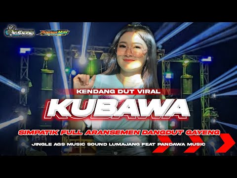 DJ KUBAWA DANGDUT VIRAL •STYLE SIMPATIK FULL ARANSEMEN‼️•COCOK BUAT CEKSOUND HAJATAN🔥AGS FT PANDAWA