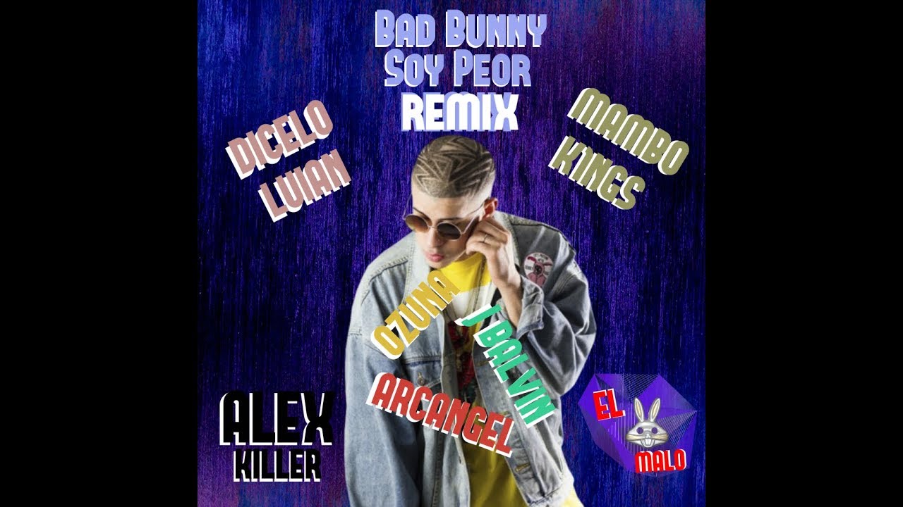Bad Bunny - Soy Peor REMIX (Letra) Ft. J Balvin, Ozuna & Arcangel - YouTube