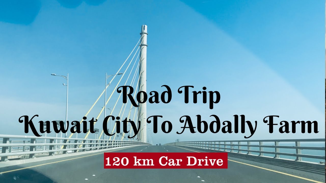 Road Trip - Kuwait City To Abdally Farm - YouTube