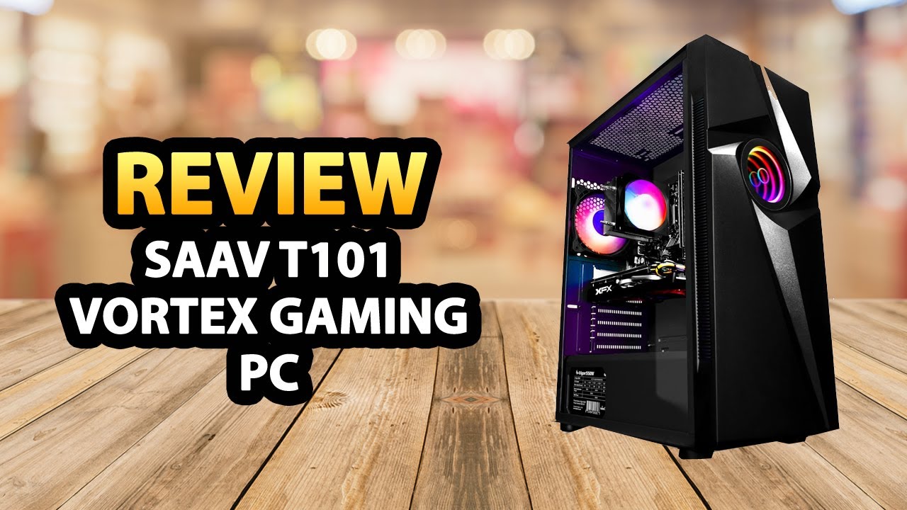 SAAV T101 Vortex Prebuilt Desktop Gaming PC Review - YouTube