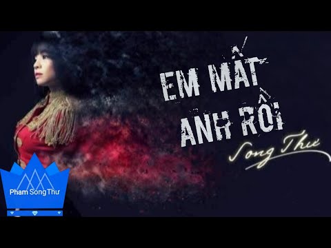 EM Mất Anh Rồi - Song Thư  [ Oficial MV Audio]
