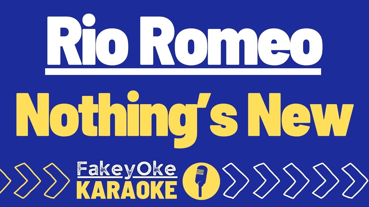 Rio Romeo - Nothing's New [Karaoke] - YouTube