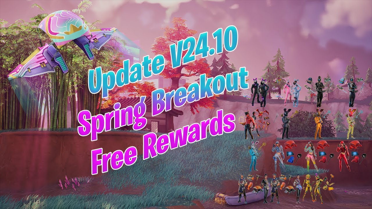 Fortnite Update V24.10 | Spring Breakout, Free Rewards, Bonus Styles ...