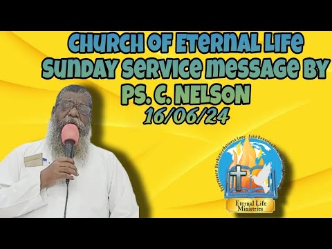 Sunday service message by Ps.C. Nelson | Church of Eternal Life | 16/06 ...