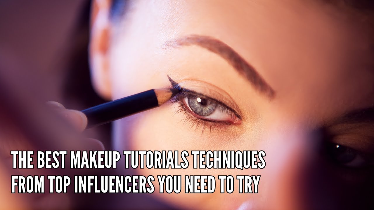 The Best Makeup Tutorials Techniques from Top Influencers You Need to ...