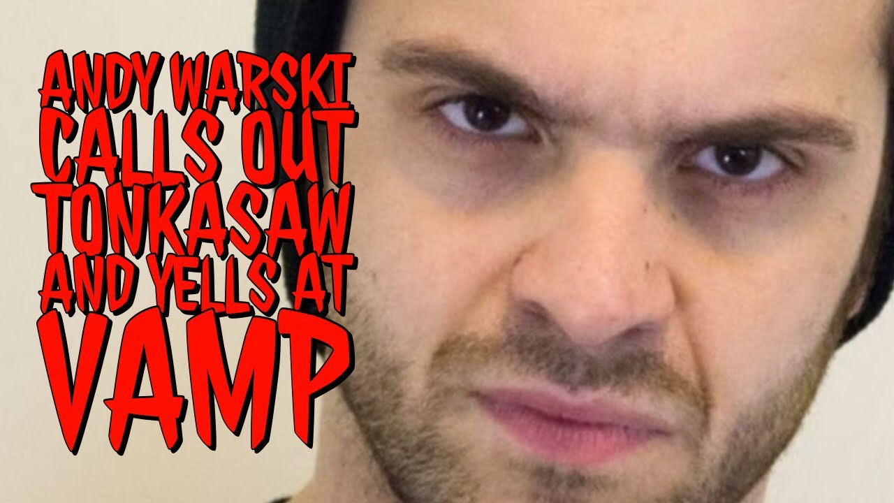 Andy Warski Calls Out Tonkasaw And Yells at Vamp Clip - YouTube