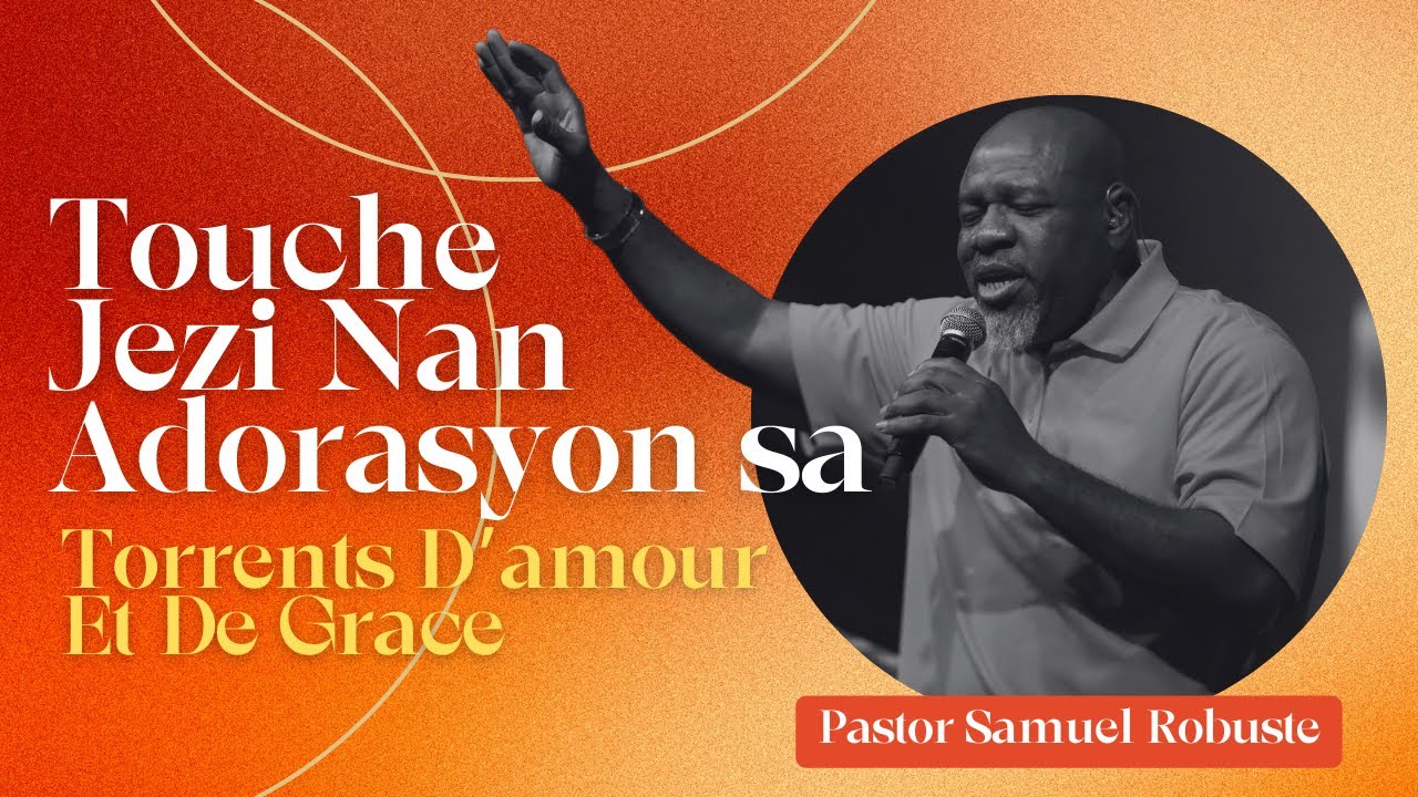 Touche Jezi Nan Adorasyon sa!! | Torrents D'amour Et De Grâce | Pst ...
