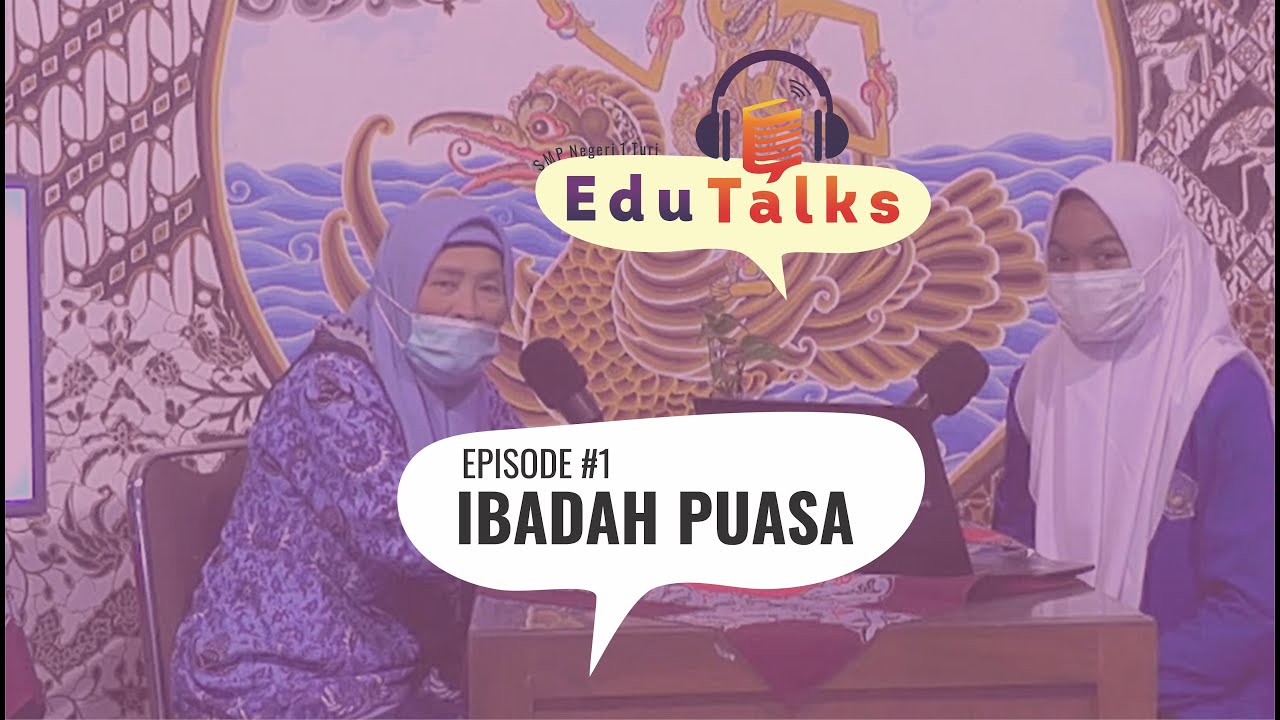 EduTalks #1 Ibadah Puasa #PODCASTSMPN1TURI - YouTube
