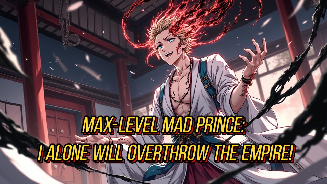 The Mad Prince Returns Max Level: Beating Ministers, Kicking the ...