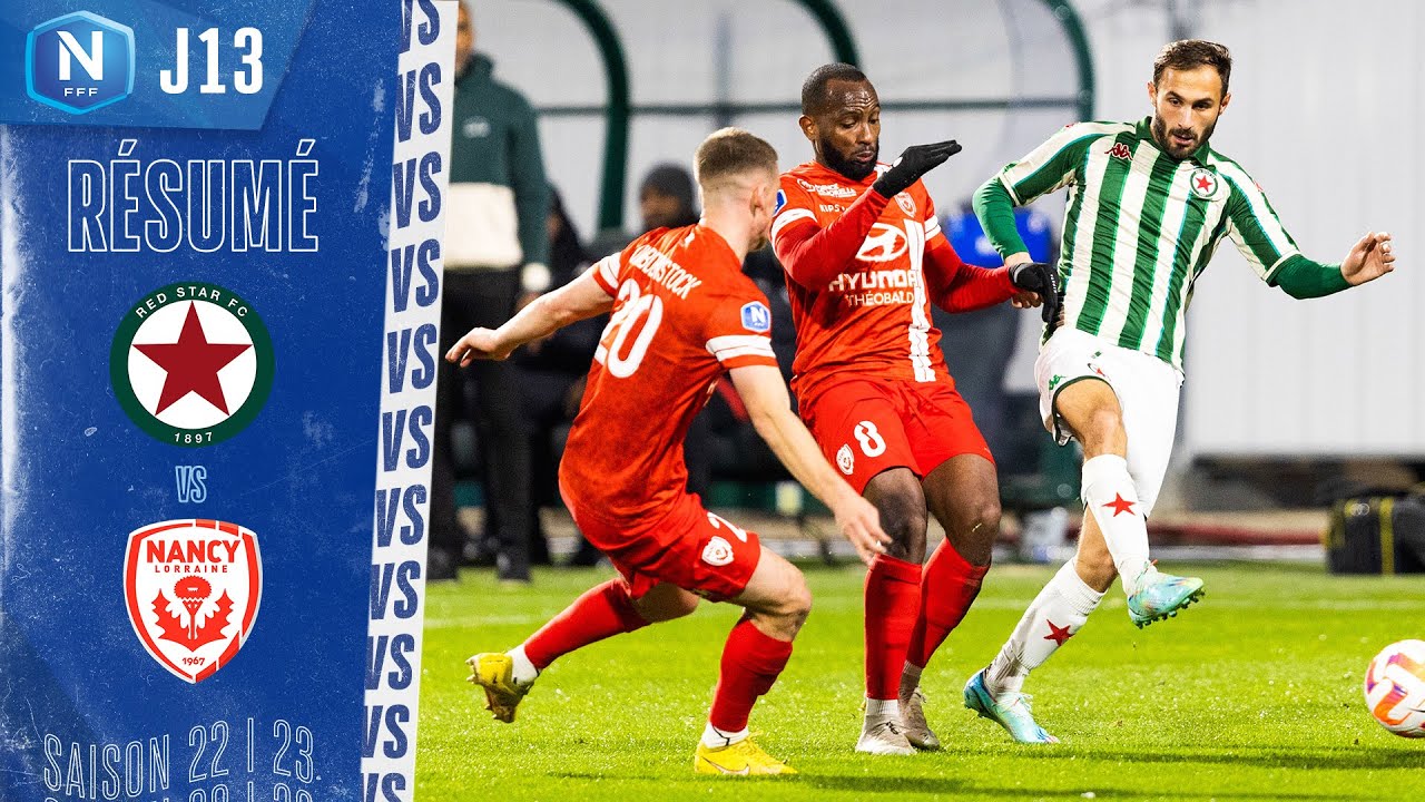 J13 | Red Star FC - AS Nancy L. ( 1-0 ), le résumé | National FFF 2022 ...