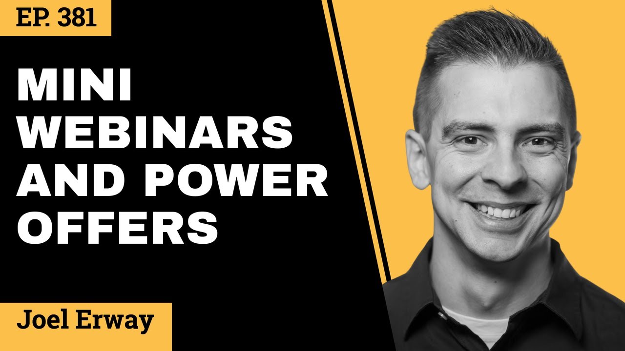 Mini-Webinars And Power Offers // Joel Erway // EP 381 - YouTube