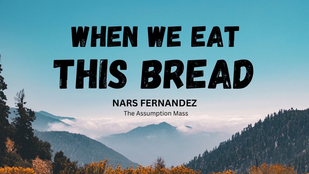 WHEN WE EAT THIS BREAD (The Assumption Mass) Nars Fernandez - YouTube