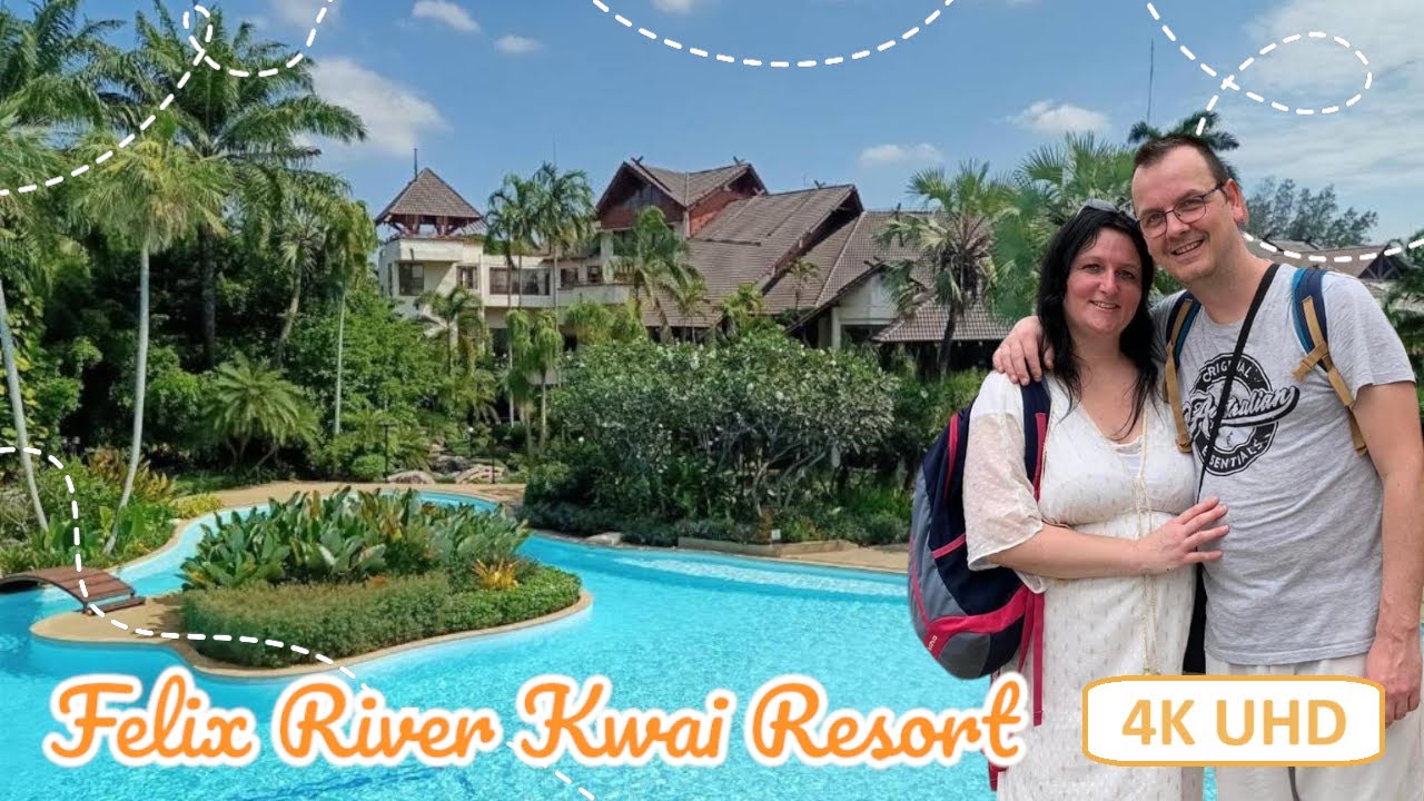 Felix River Kwai Resort Kanchanaburi Thailand 2024 4K 🇹🇭 - YouTube