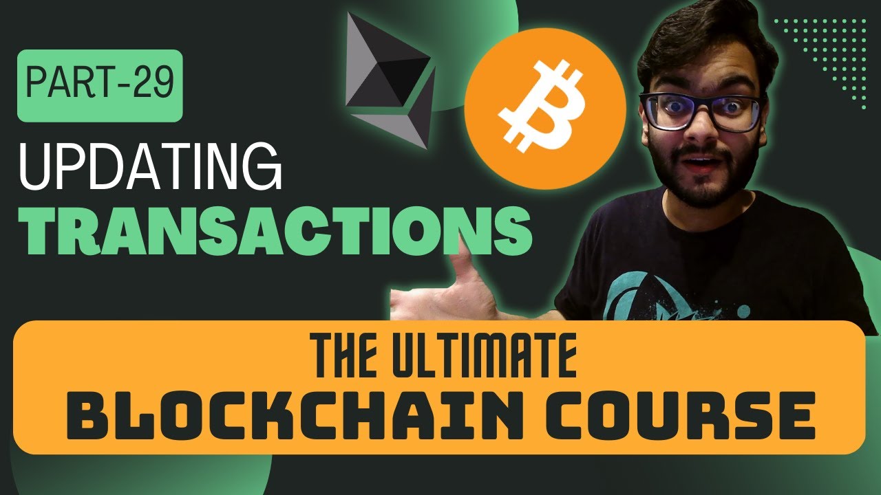 Updating Transactions | Blockchain Course | Part 29 - YouTube