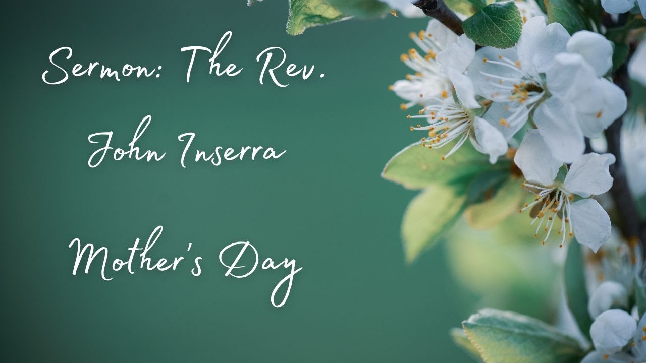 Sermon: The Rev. John Inserra (Mother's Day) - YouTube