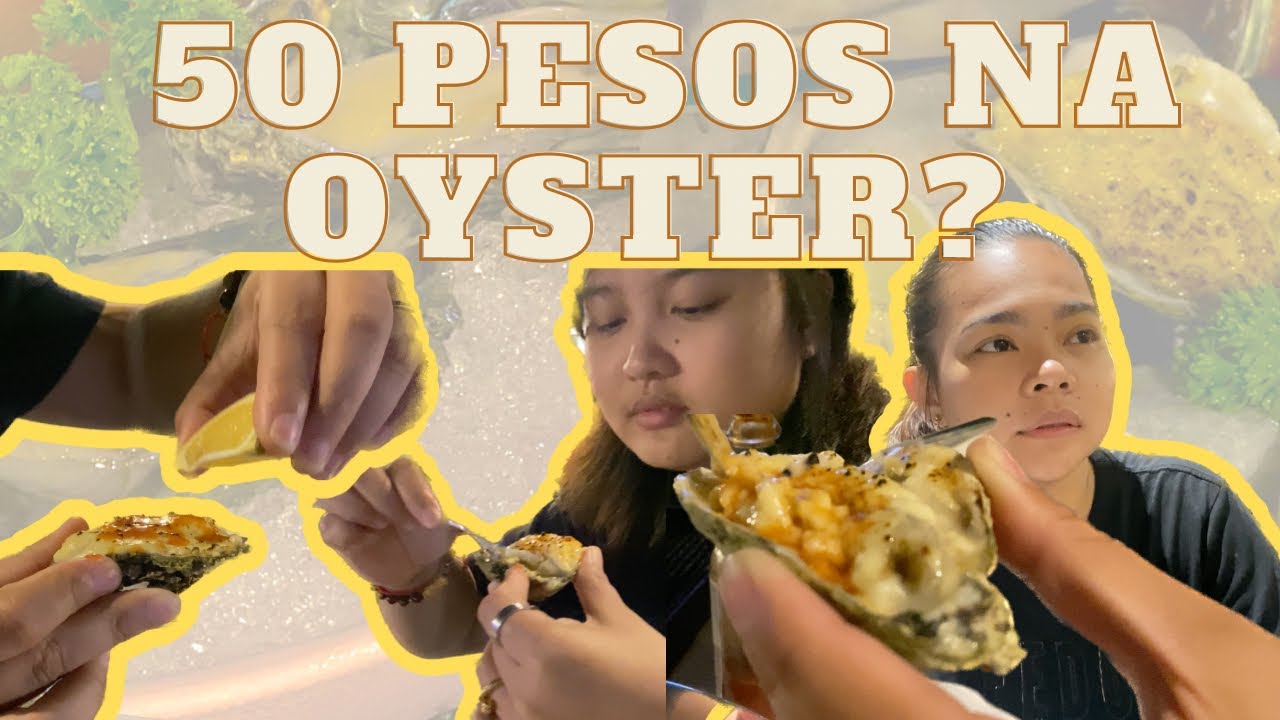 FIRST EVER TRY TALABA: 50 pesos na oyster? WORTH IT NGA BA ...