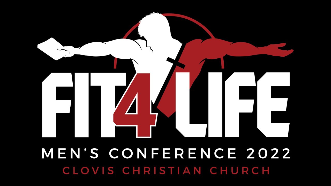 Clovis Christian Church Men's Conference 2022 "Fit 4 Life" Full Video ...