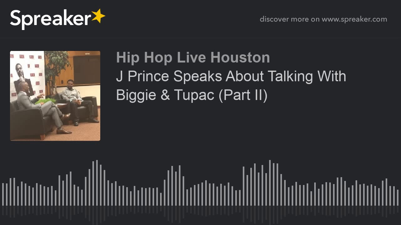 J Prince Speaks About Talking With Biggie & Tupac (Part II) - YouTube